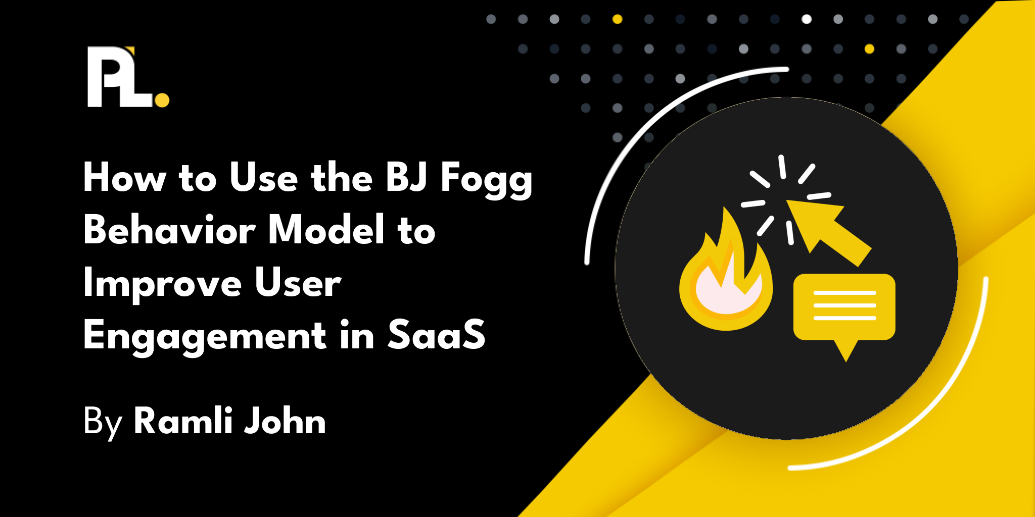 How to Use the BJ Fogg Behavior Model to Improve User Engagement in ...