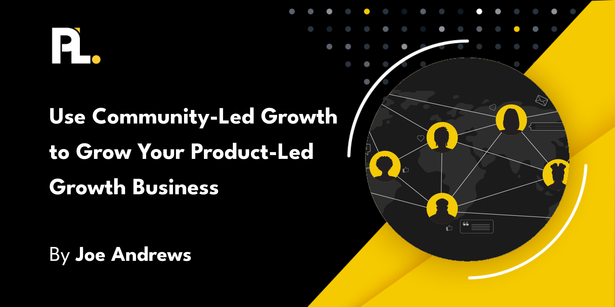 How to use community-led growth to grow your product-led business | ProductLed